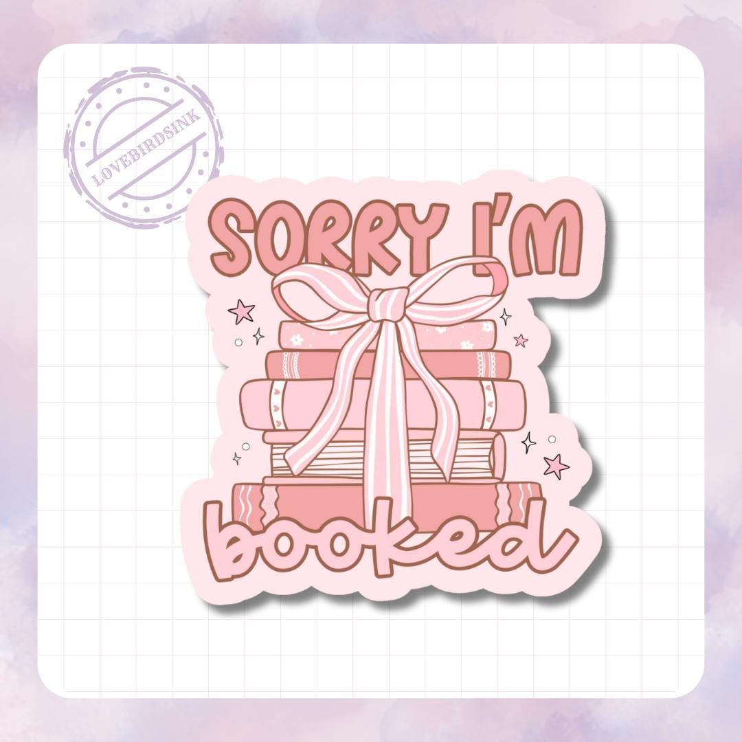 Sorry I'm Booked Vinyl Decal Laminated Sticker Bookworm Sticker Laptop ...