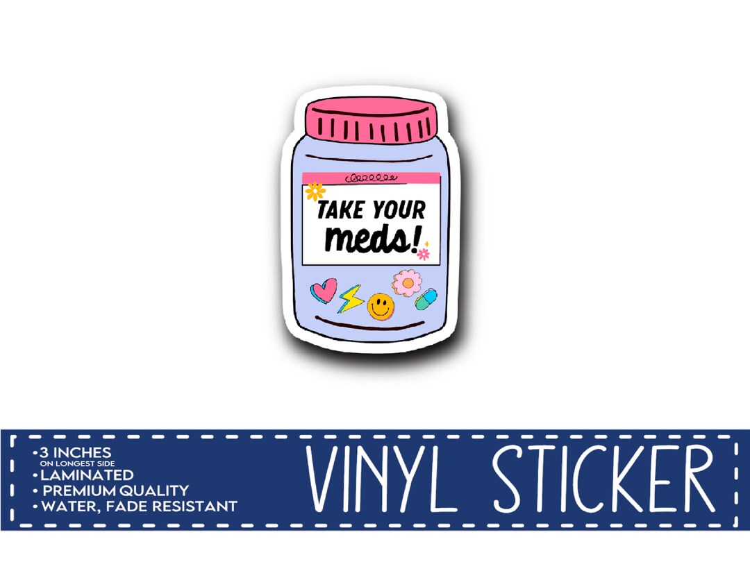 Take Your Meds Sticker Medicine Reminder Chronic Illness - Etsy