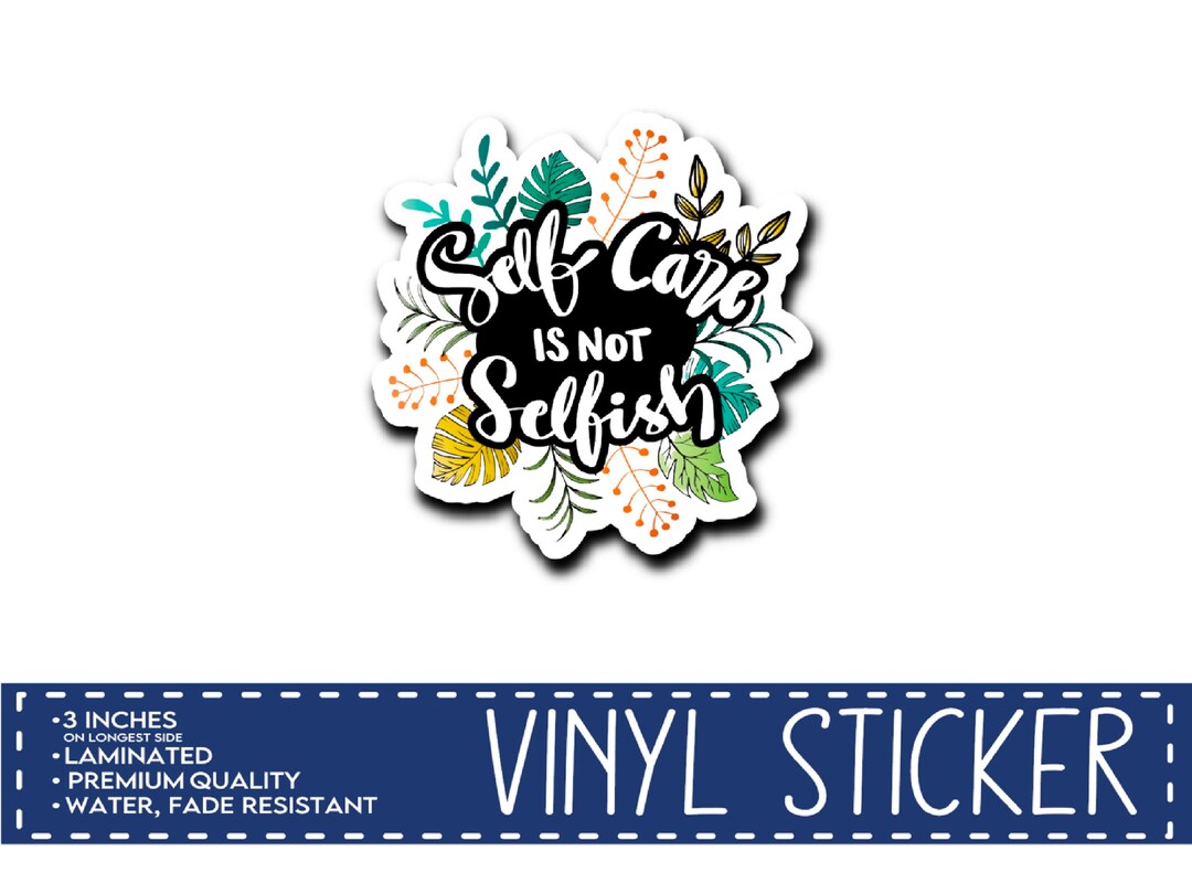 Self-care is Not Selfish Sticker Empowering Vinyl Decal, Mental Health ...