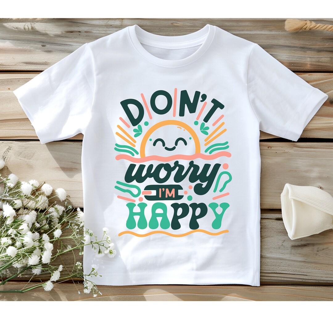 Don't Worry I'm Happy SVG, Cute Quote, PNG, for Cutting or Sublimation ...