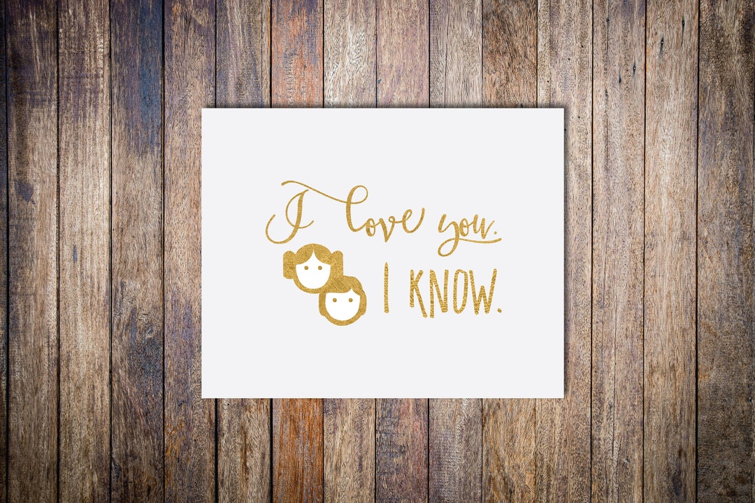 I Love You, I Know Princess Leia and Hans Solo Quote With Gold Foil ...