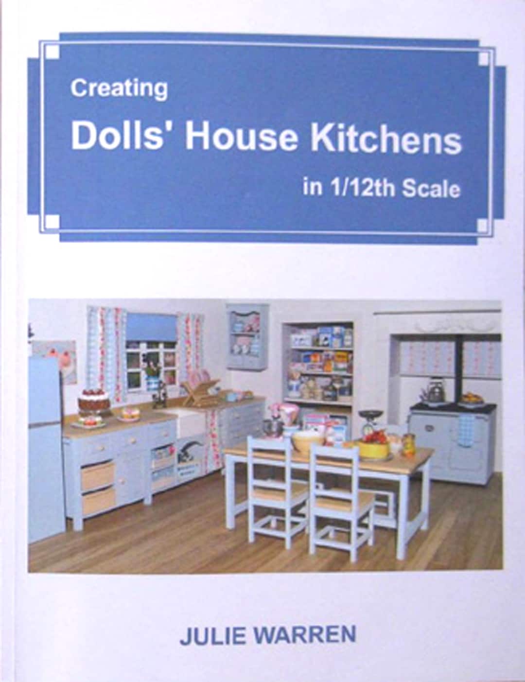 Creating Dolls House Kitchens in 1/12th Scale by Julie Warren Paperback ...