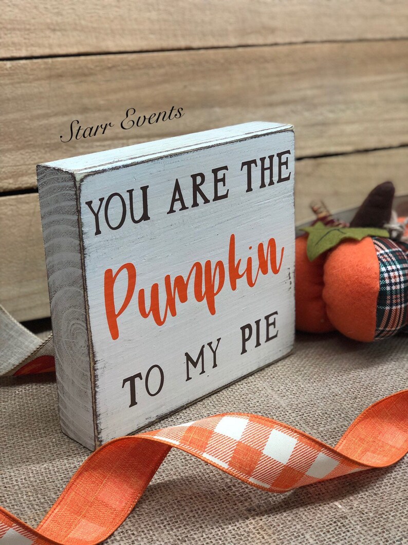 You are the pumpkin to my pie sign. Fall signs Fall decor. | Etsy