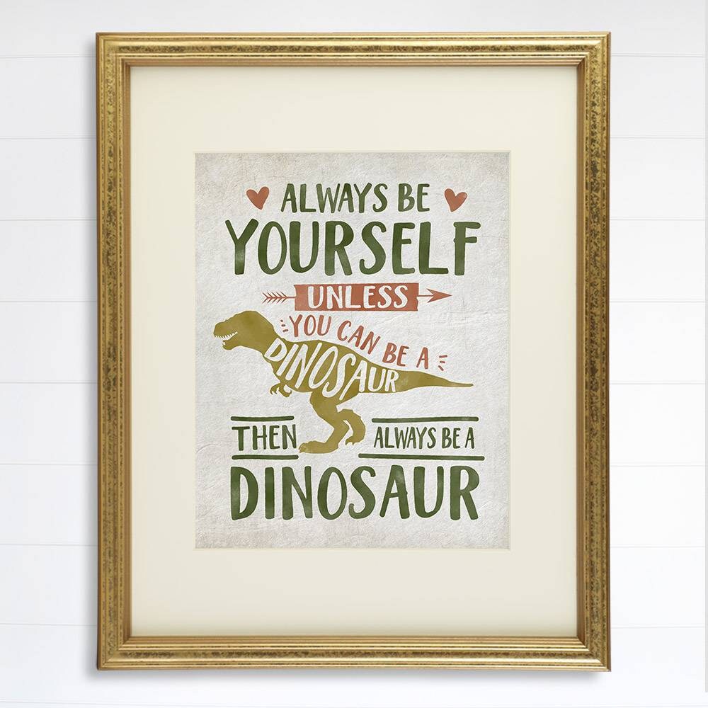 Be Yourself Unless You Can Be A Dinosaur Art Print 8x10 | Etsy