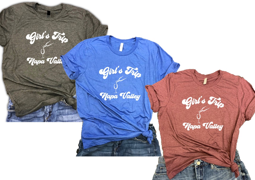 Girl's Trip Napa Valley - Wine Tasting Shirts, Girls Trip Shirts ...