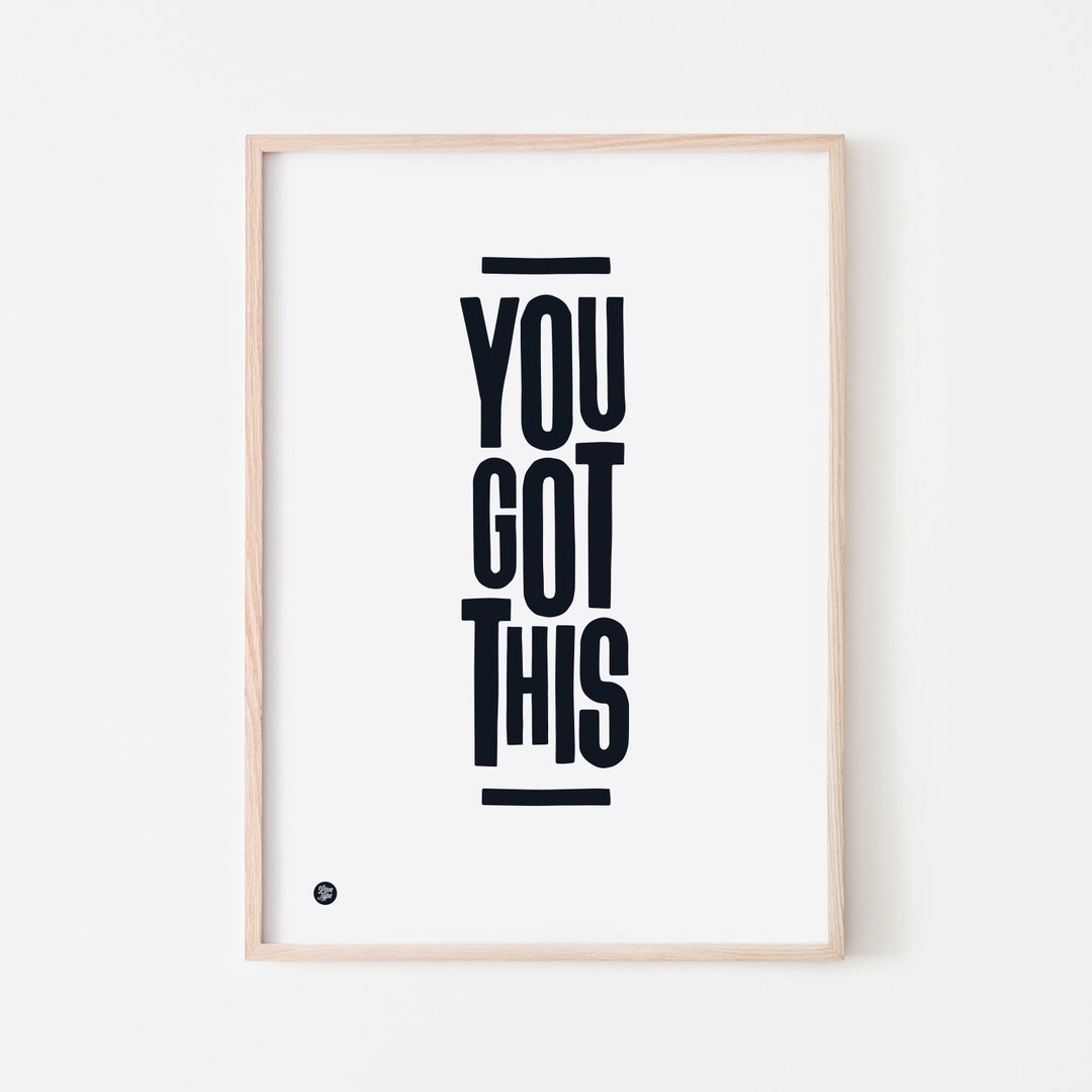 You Got This Print | Motivation Wall Art | Typography Art | Black and ...