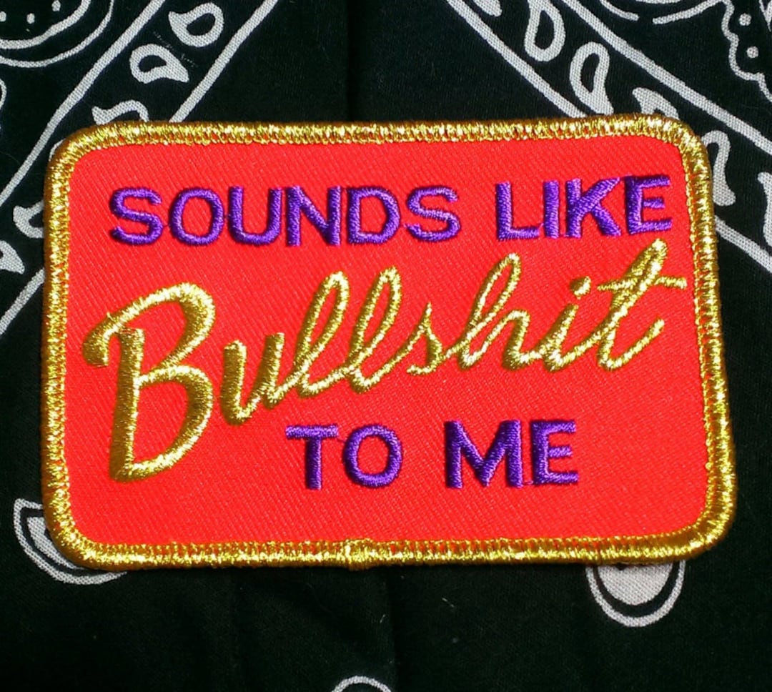 Vintage "sounds Like Bullsh%t to Me" Metalic Embroidered Iron on Biker ...