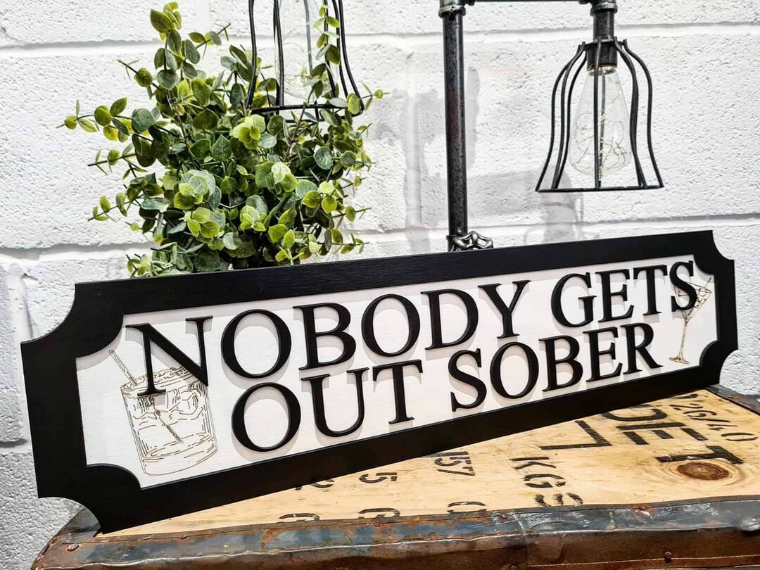 Nobody Gets Out Sober 3D Train/street Sign Bar Sign Alcohol Sign Drinks ...