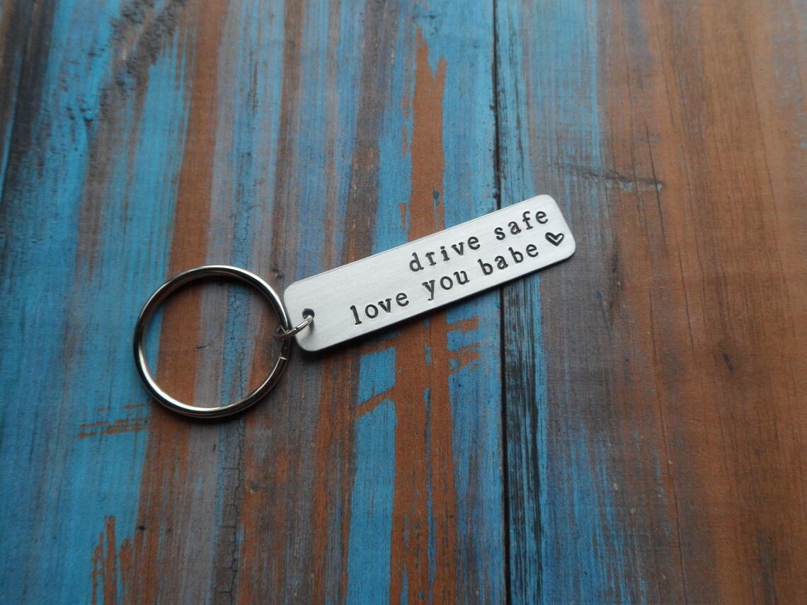 Hand Stamped Keychain drive safe. love you babe | Etsy