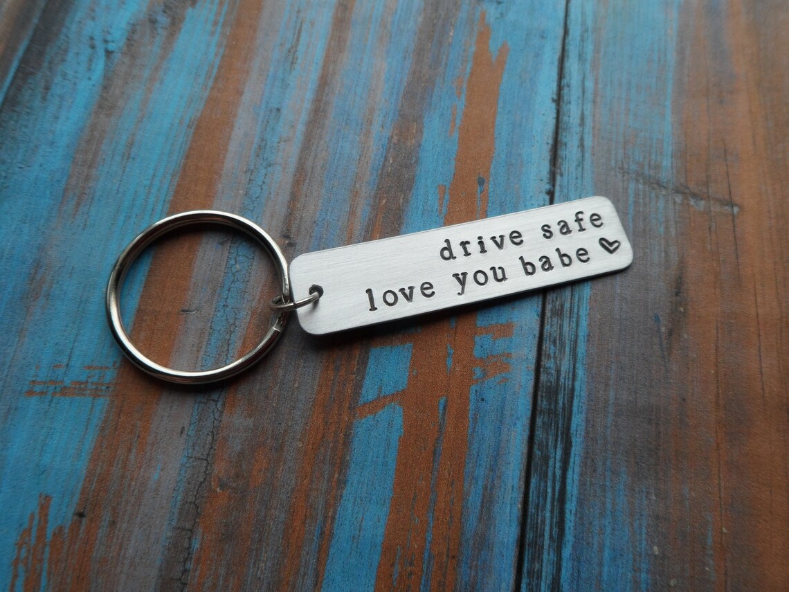 Hand Stamped Keychain drive safe. love you babe | Etsy