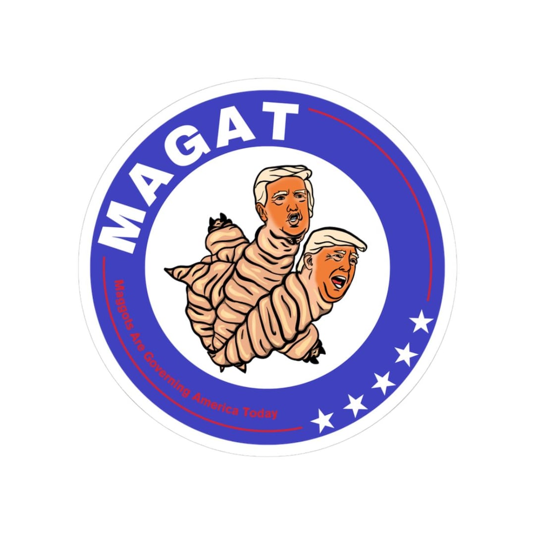 Trump MAGAT Sticker - Maggots Are Governing America Today Political ...