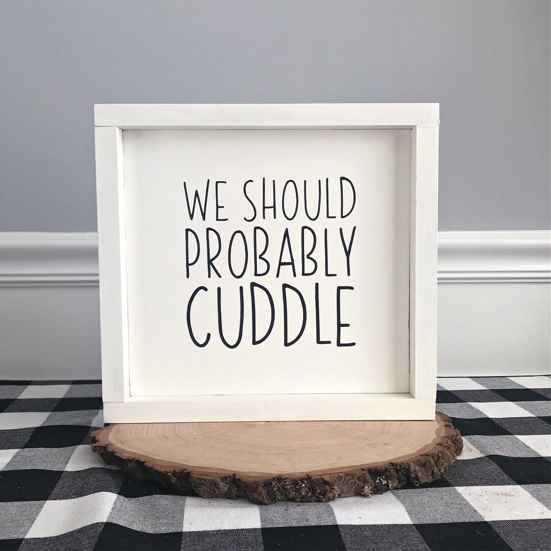 We Should Probably Cuddle Wood Sign, Farmhouse Master Bedroom Decor - Etsy