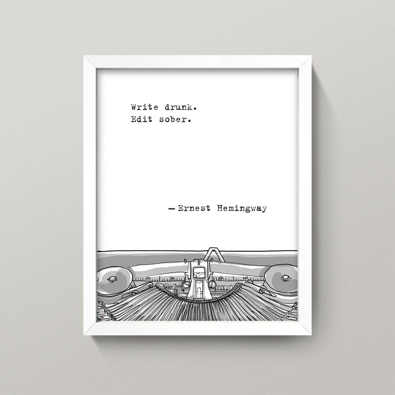 Hemingway write Drunk. Edit Sober. Quote 8x10 Wall Art / - Etsy