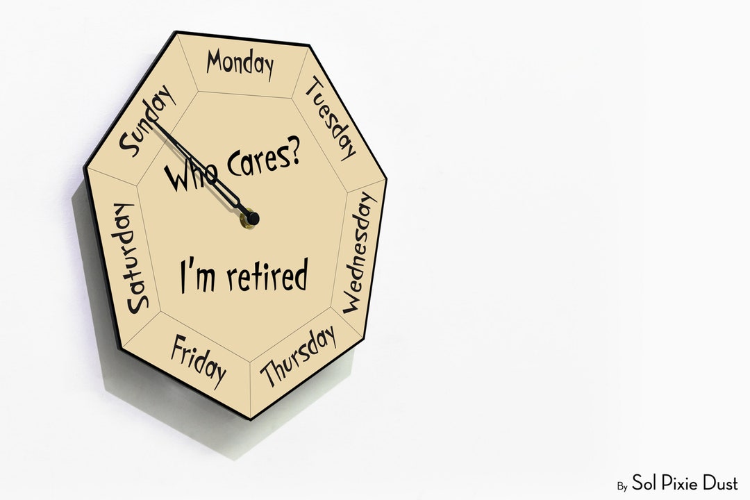 Day of the Week Clock Who Cares I'm Retired Heptagon Beige Wall Clock ...