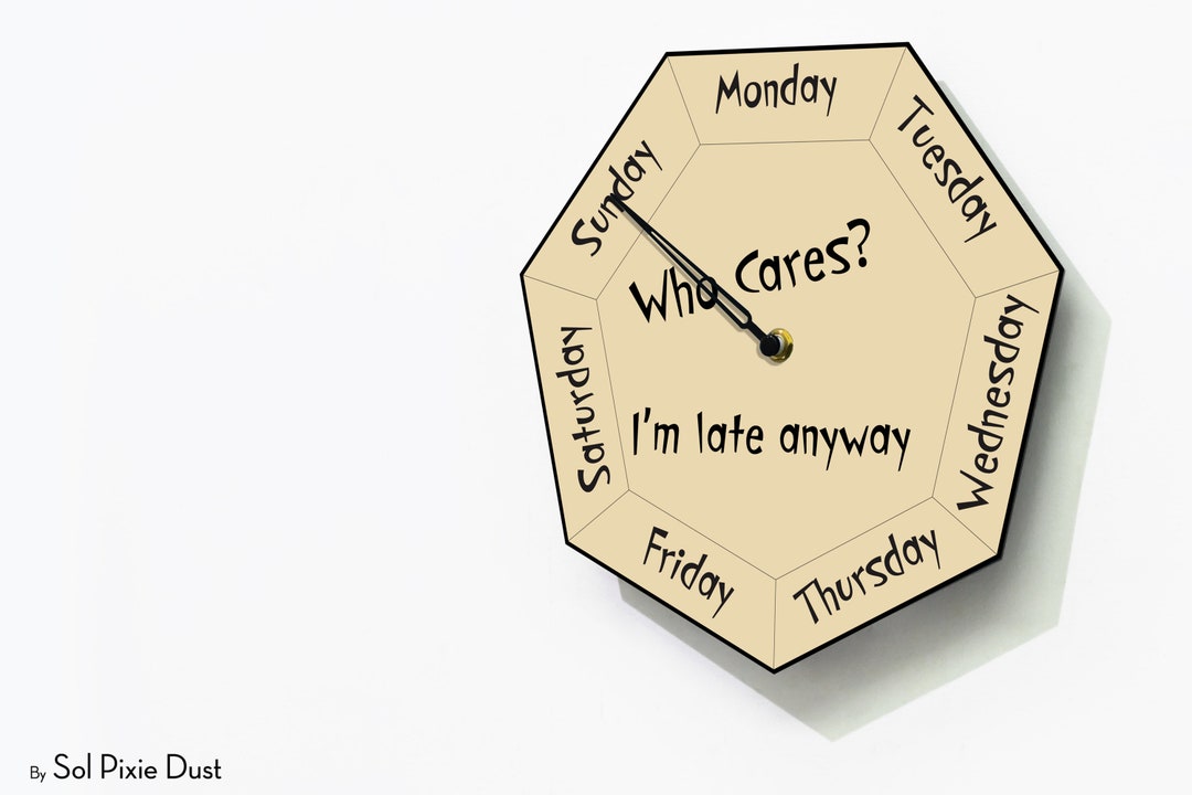 Day of the Week Clock Who Cares I'm Late Anyway Heptagon Beige Wall ...