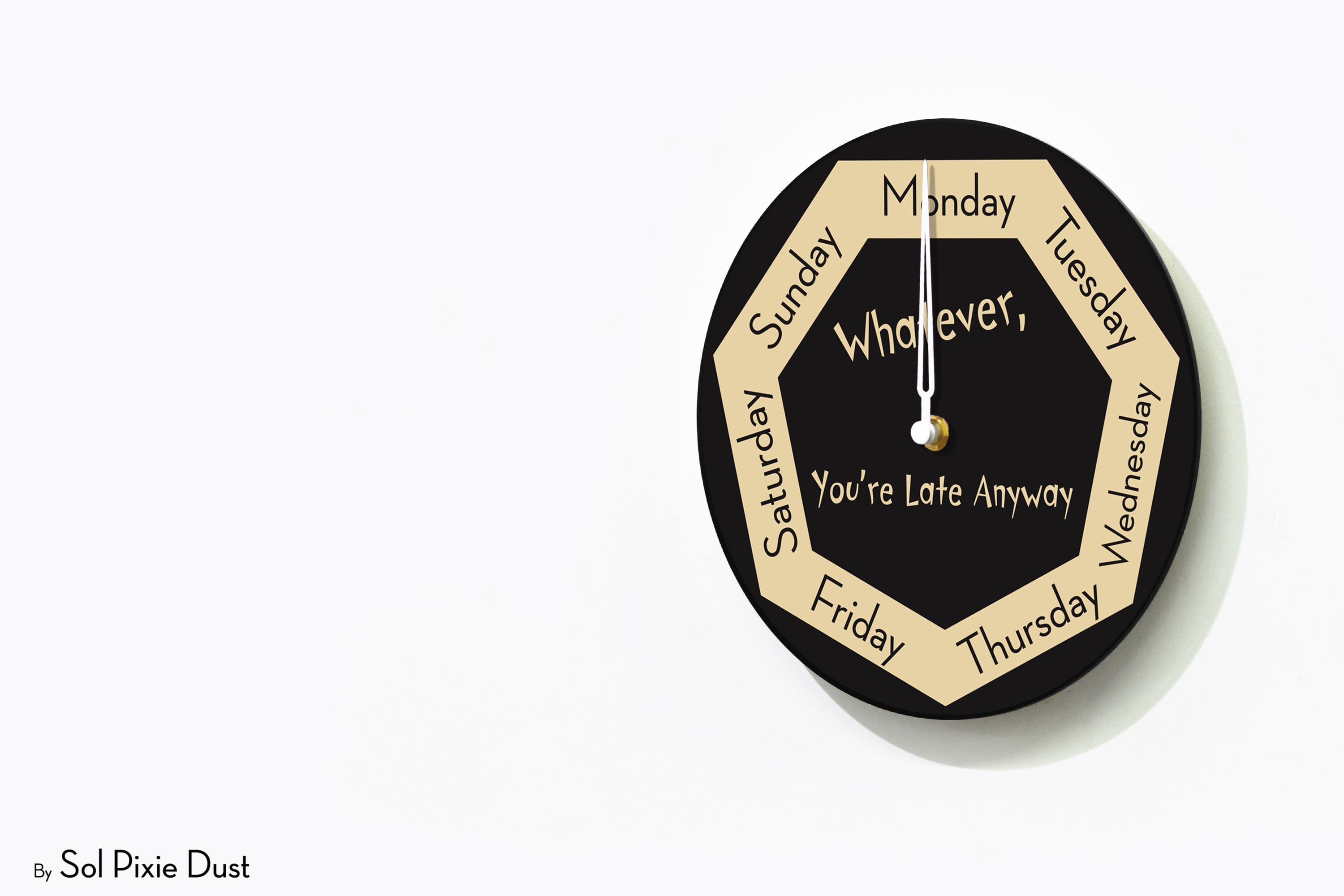 Day of the Week Clock - Whatever, You're Late Anyway - Round Black ...