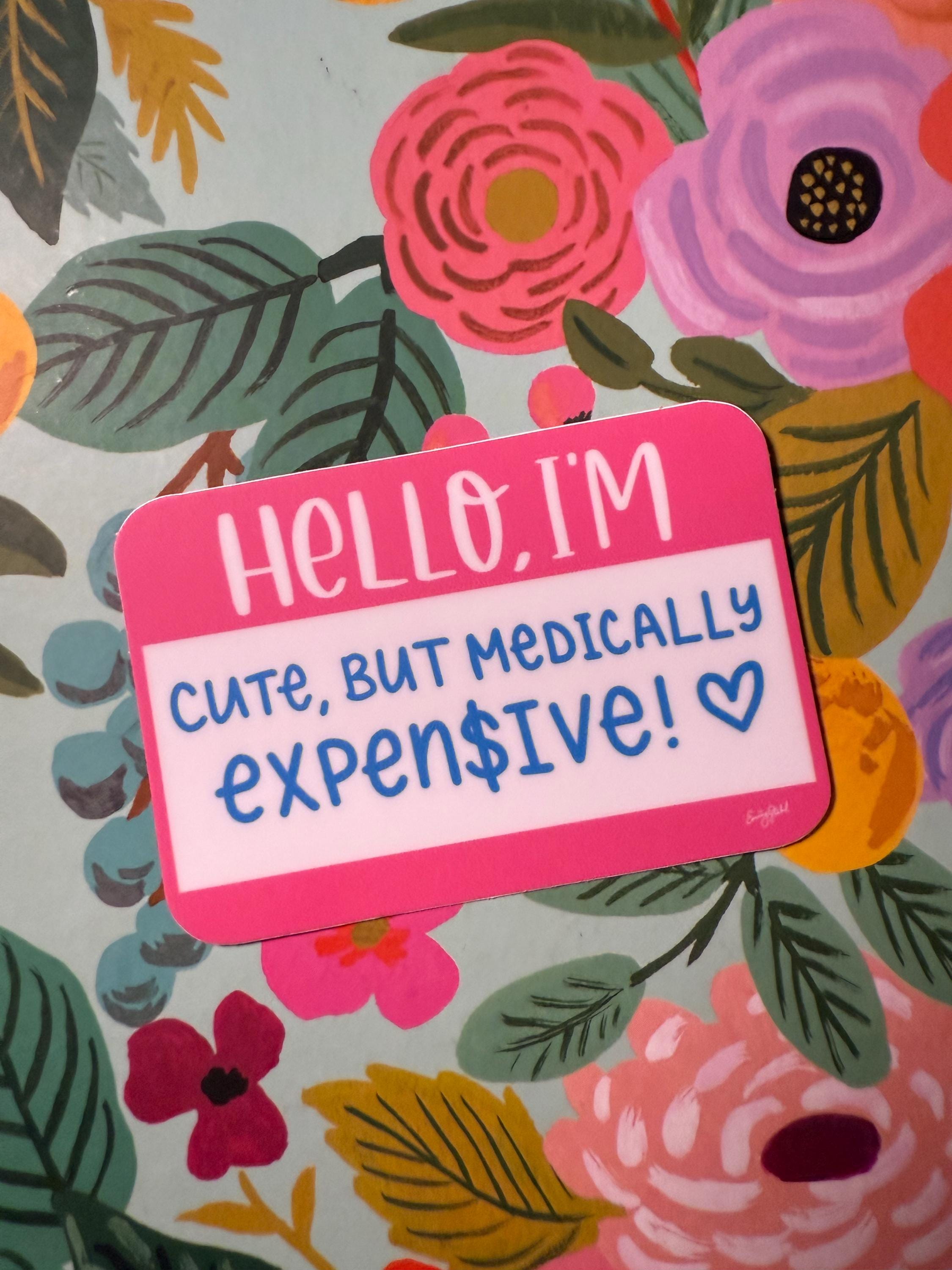Cute but Medically Expensive Sticker - Etsy