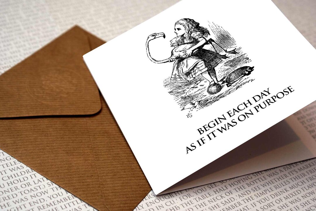 Alice in Wonderland - Begin Each Day as If It Was on Purpose ...