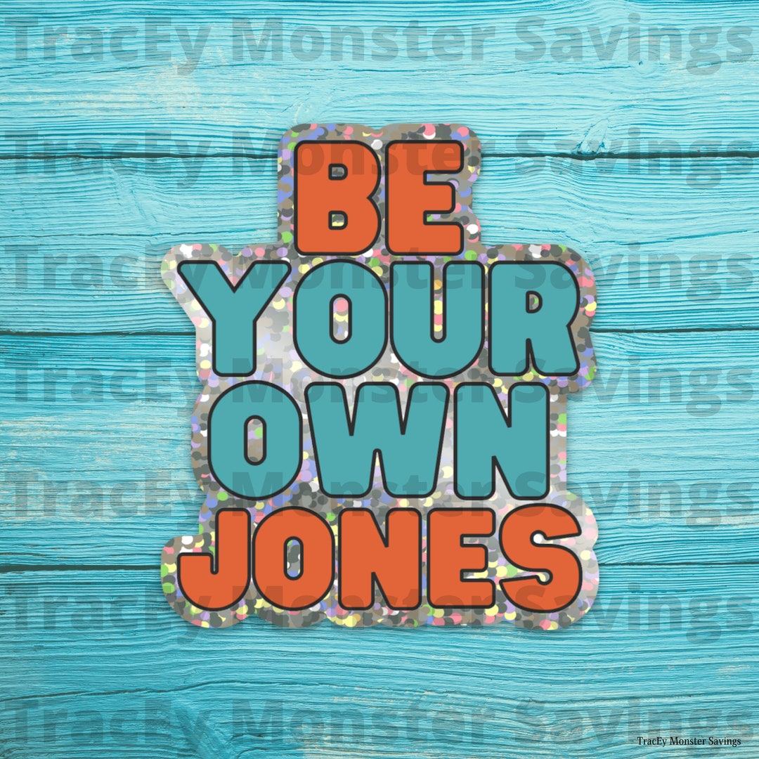 Be Your Own Jones Vinyl 3" Die Cut Glitter Sticker | Brand NEW | Peel ...