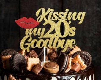 Kissing My 20's Goodbye Cake Topper, Birthday Glitter Cake Topper ...