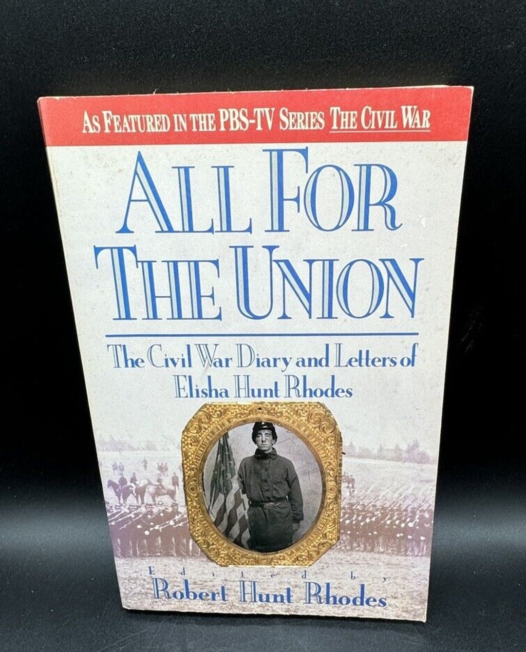 All for the Union the Civil War Diary & Letters of Elisha Hunt Rhodes ...