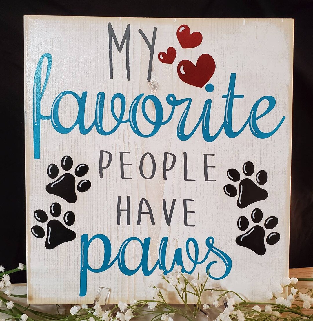 Cute and Fun Handmade Wooden Pet Sign Saying - My Favorite People Have ...