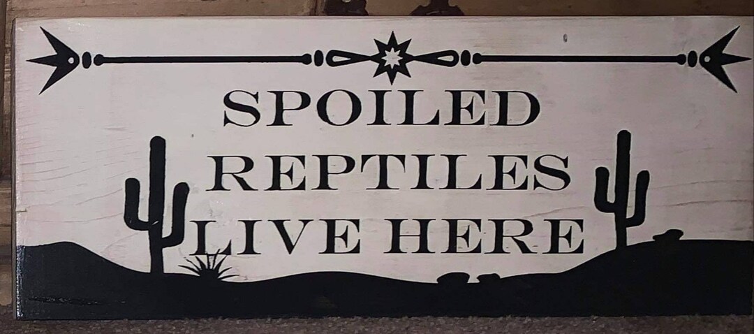 Cute and Fun Handmade Wooden Reptile Sign Saying - Spoiled Reptiles ...