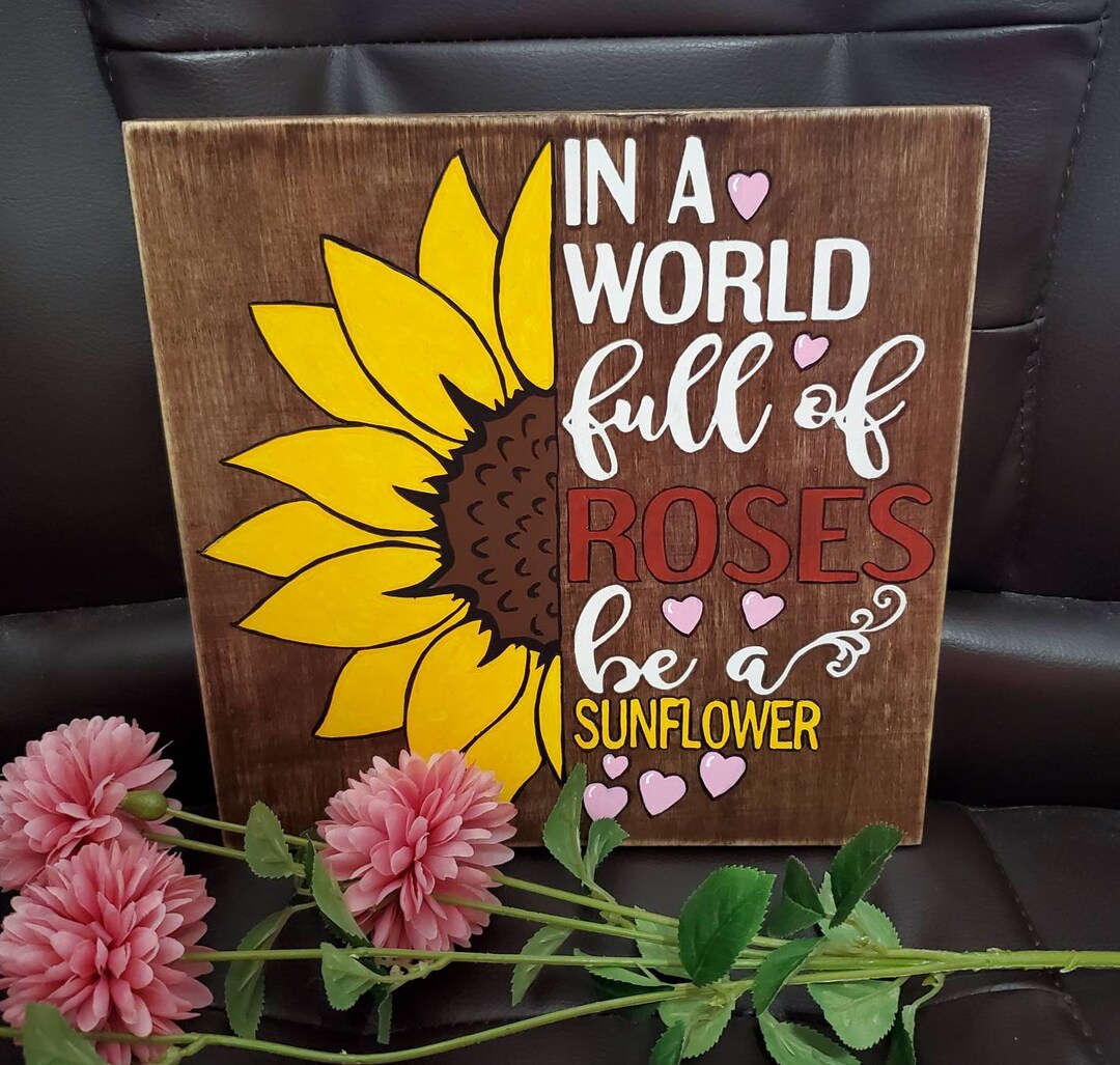 Lovely Hand Painted Wooden Sign With a Sunflower on It and the Saying ...