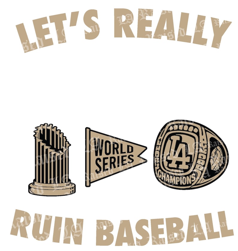 Let's Really Ruin Baseball PNG - Dodgers Inspired - World Series ...