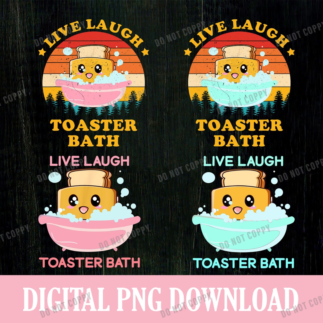 Live Laugh Toaster Bath Funny Saying Png Digital File, Live Laugh ...
