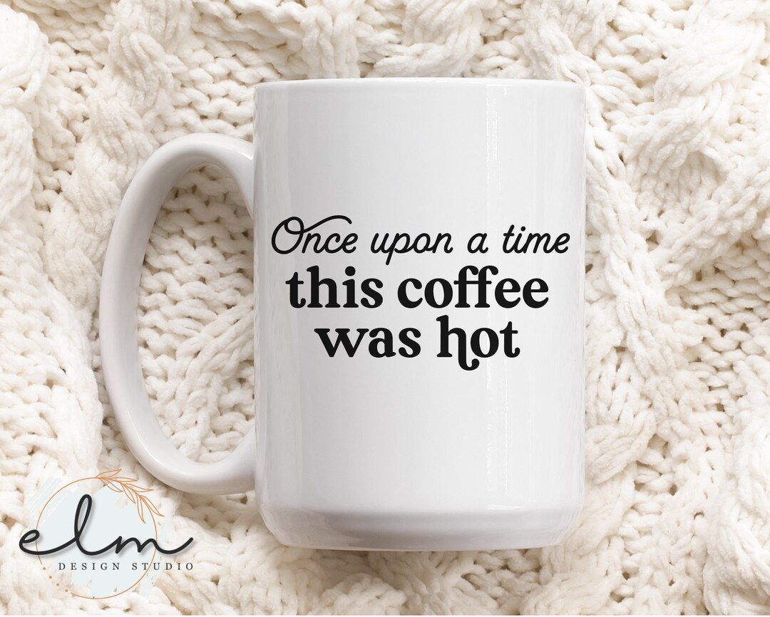 Once Upon a Time Mug | Sarcasm Mug | Joke Coffee Mug | Funny Ceramic ...
