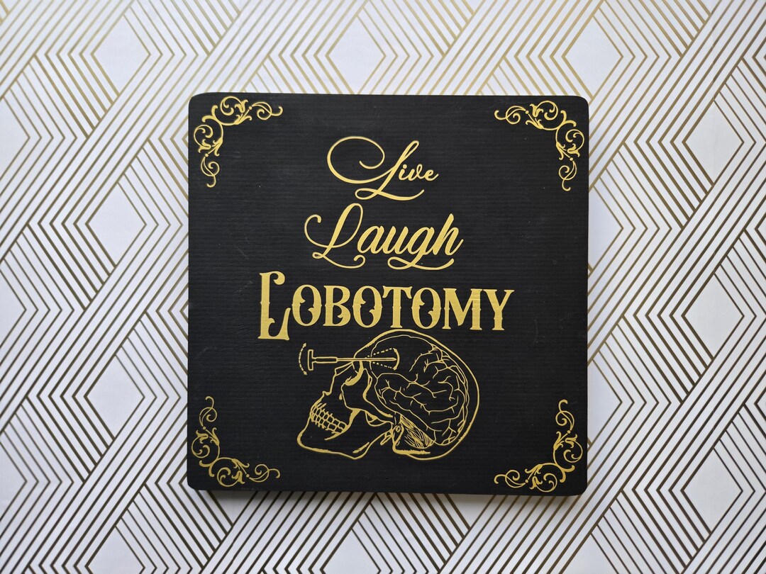 Live Laugh Lobotomy Wall Sign - Black and Gold - Etsy