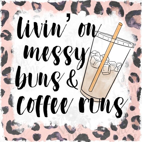 Messy Buns Coffee Runs PNG Messy Bun Png-coffee Design - Etsy