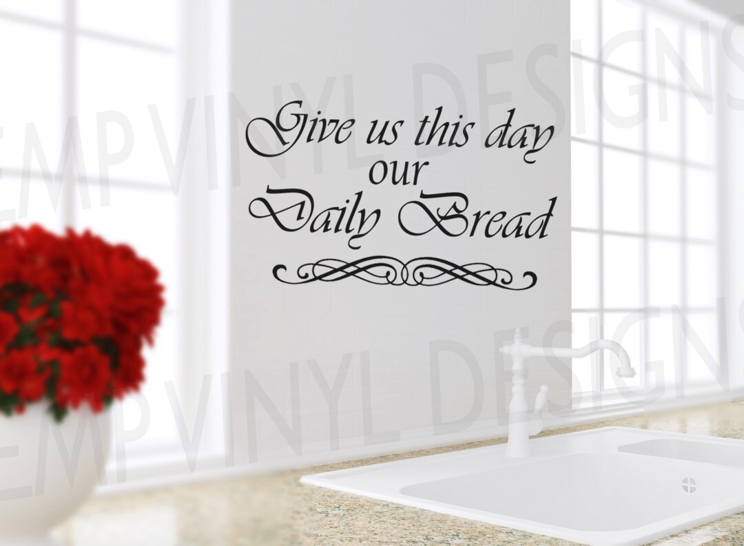 Give Us This Day Our Daily Bread Wall Decal, Kitchen Vinyl Decal ...