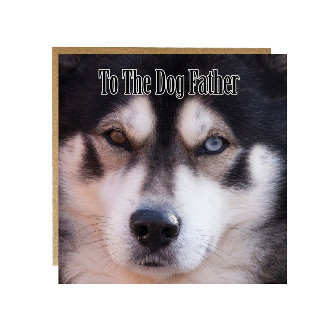 Husky Birthday Card for Dad -father’s Day Card - the Dog Father ...