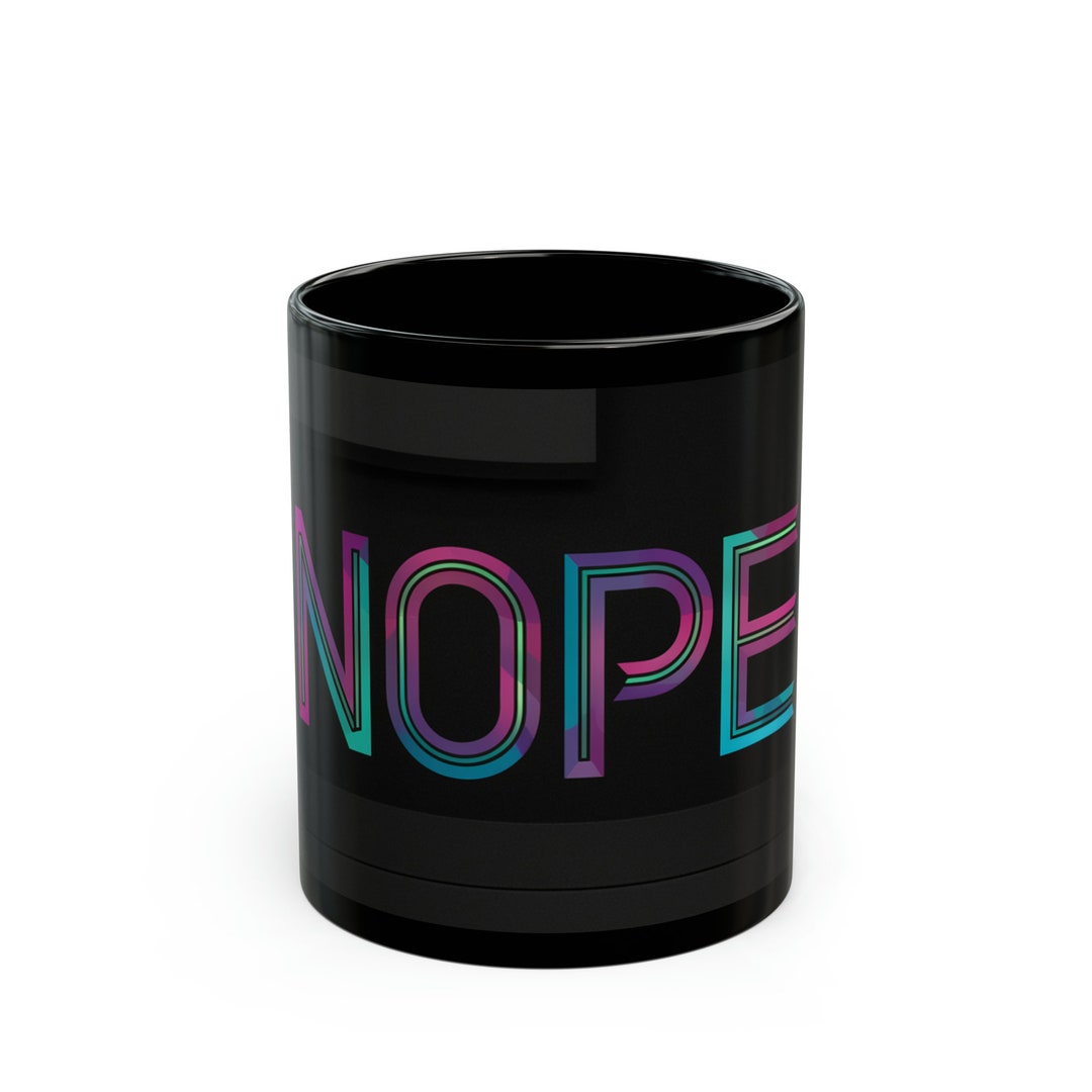 Nope Neon Mug - Office Joke on Black 11 or 15 Oz Coffee Cup - Etsy