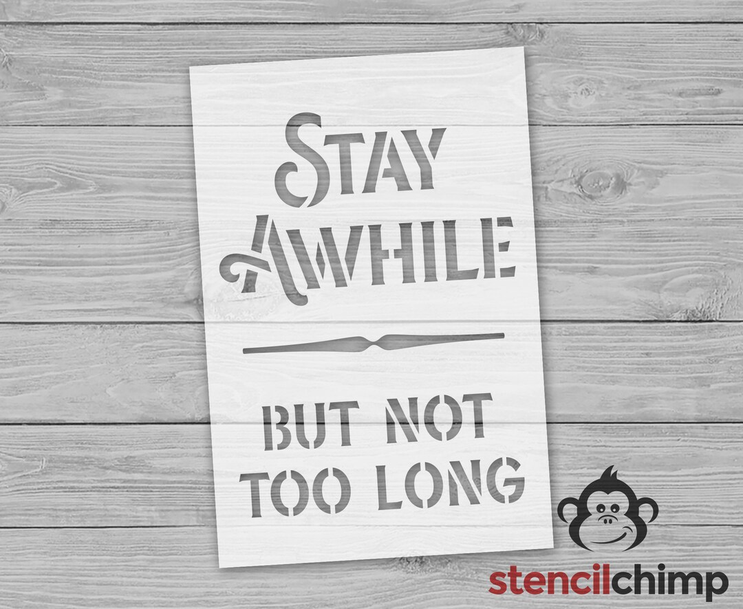 Funny Room Decor Stencil, Stay Awhile, but Not Too Long Sign Stencil ...