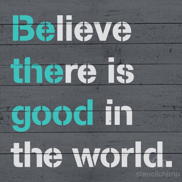 Believe There is Good in the World Sign - Etsy