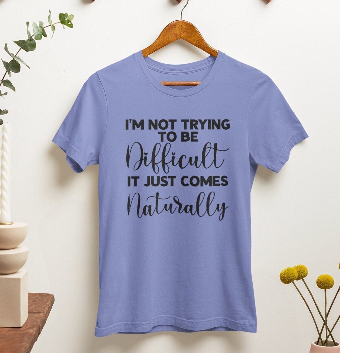 I'm Not Trying to Be Difficult Funny Unisex Softstyle T-shirt, Funny ...