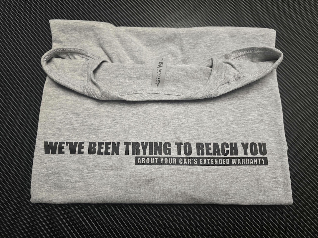 We've Been Trying to Reach You, Cars Extended Warranty Shirt, Parody ...