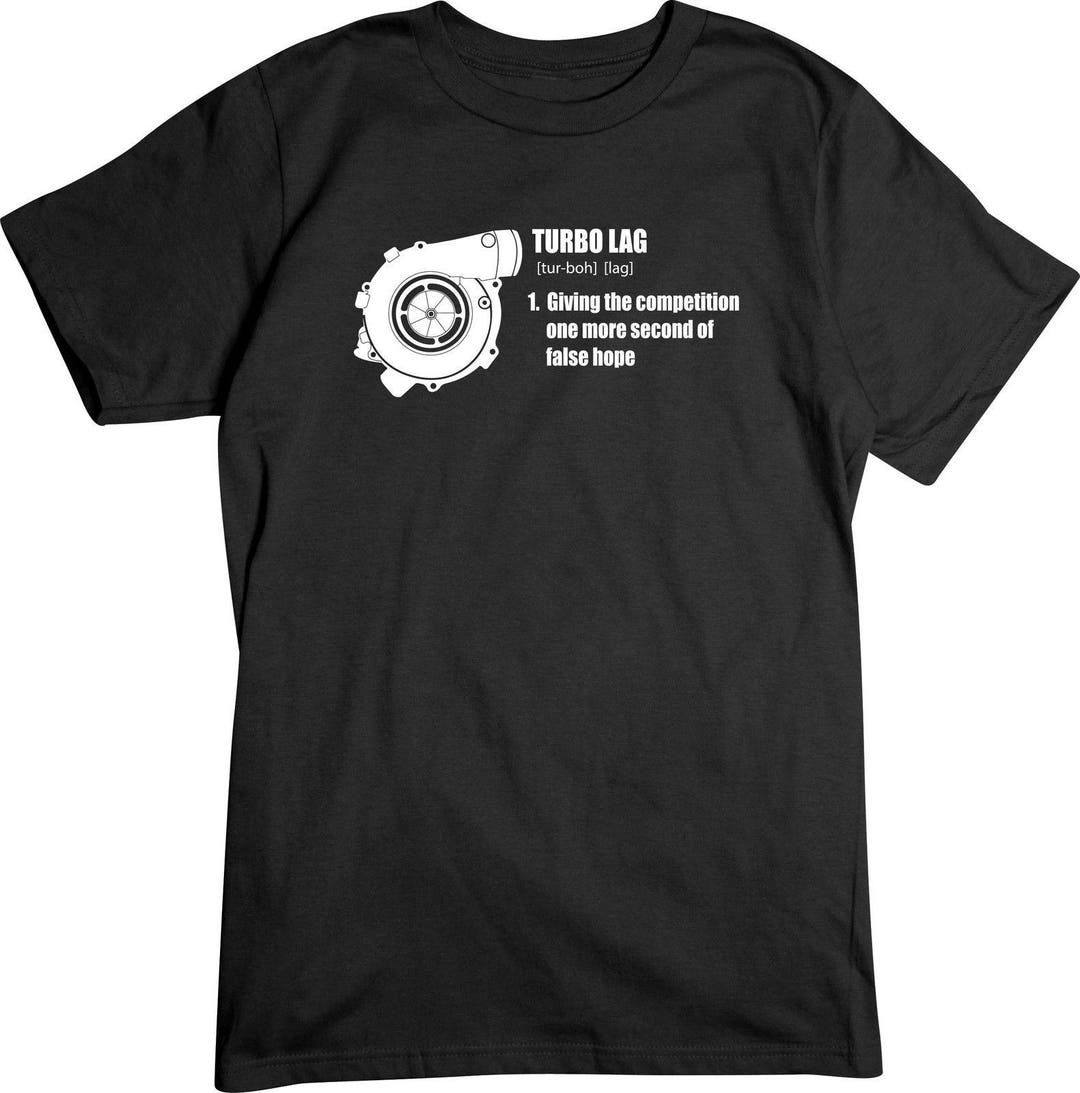 Turbo Lag Tee Supercharger Turbo Nos Nitrous Boost Tshirt Adult - Etsy