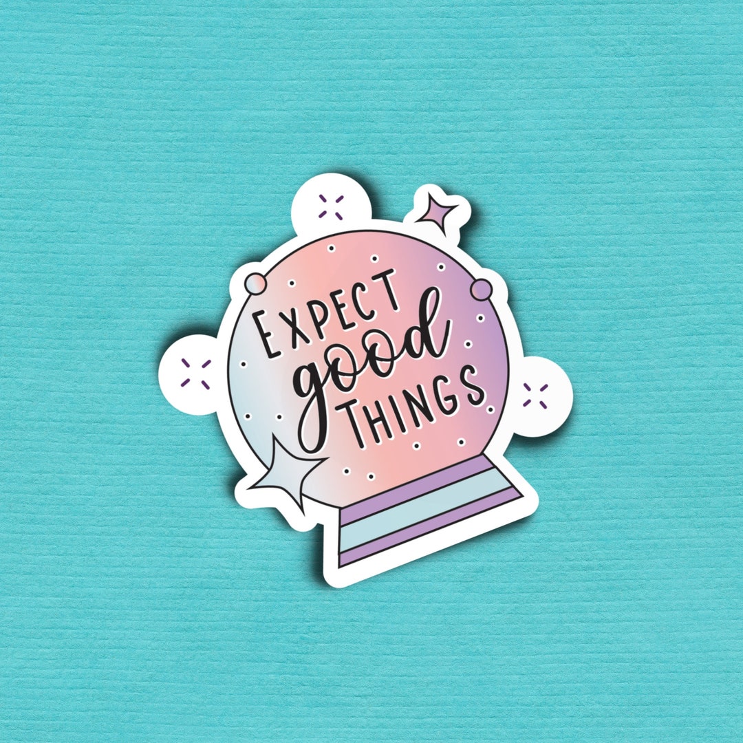 Expect Good Things Vinyl Sticker - Etsy