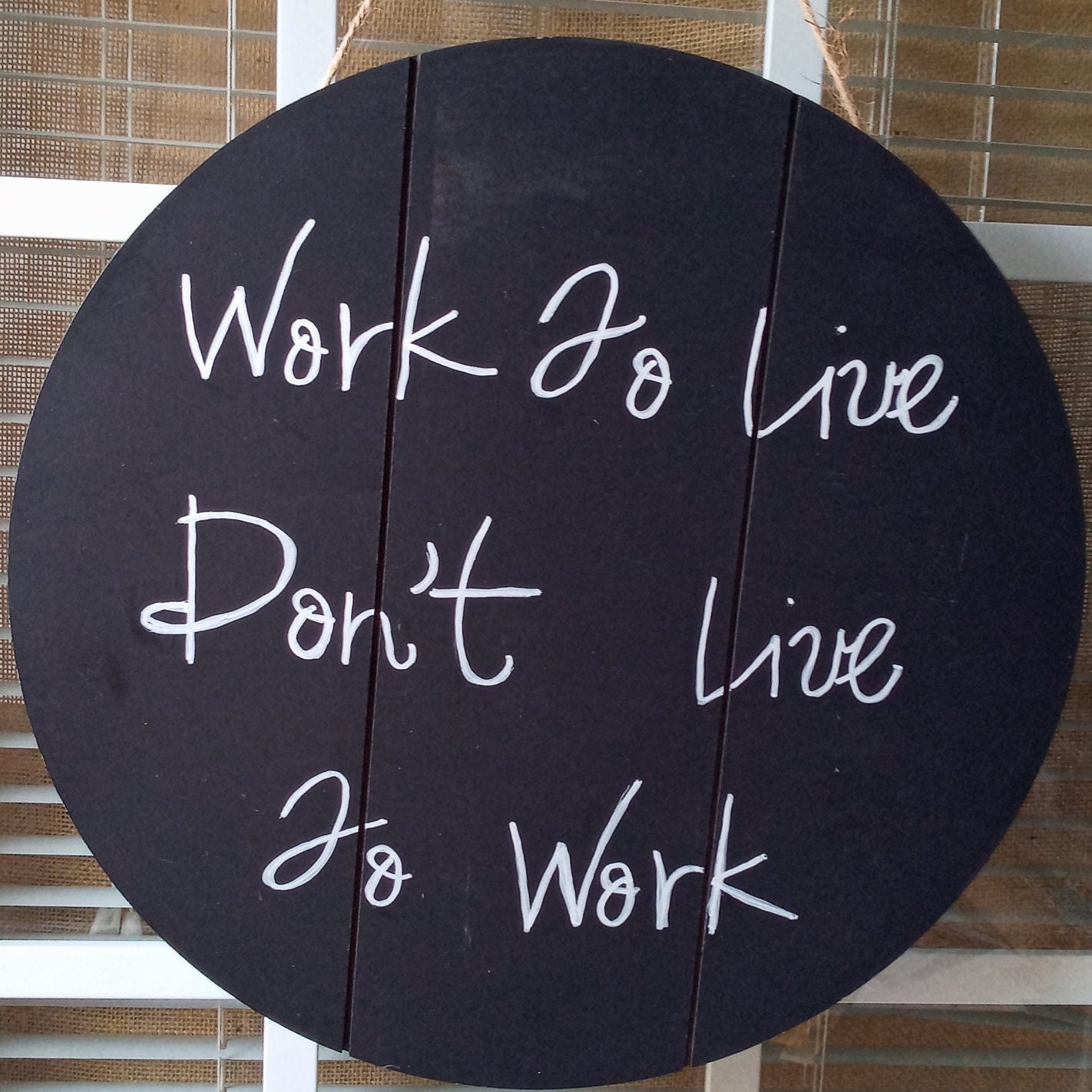 Work to Live Dont Live to Work Quote, Circular Wood Sign, Hand Lettered ...