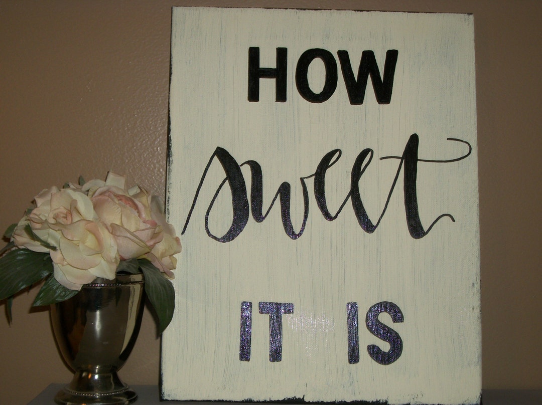 How Sweet It is Sign, Quote, Popular Quote, Wedding Sign, Hand Painted ...