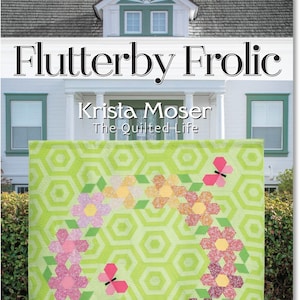 Flutterby Frolic Quilt Pattern, From Krista Moser the Quilted Life BRAND NEW, Please See ...