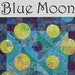 Blue Moon Quilt Quilting Pattern, From Saginaw Street Quilts BRAND NEW ...