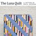 The Luna Quilt Quilting Pattern From Kitchen Table Quilting BRAND NEW ...