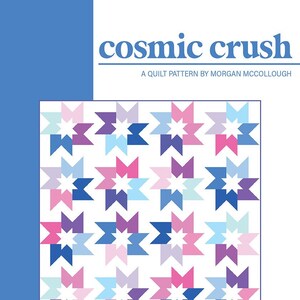 Cosmic Crush Quilt Pieced Quilting Pattern From Modernly Morgan, Please ...