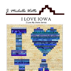 I Love Iowa, State Series Quilt Quilting Pattern From J. Michelle Watts ...