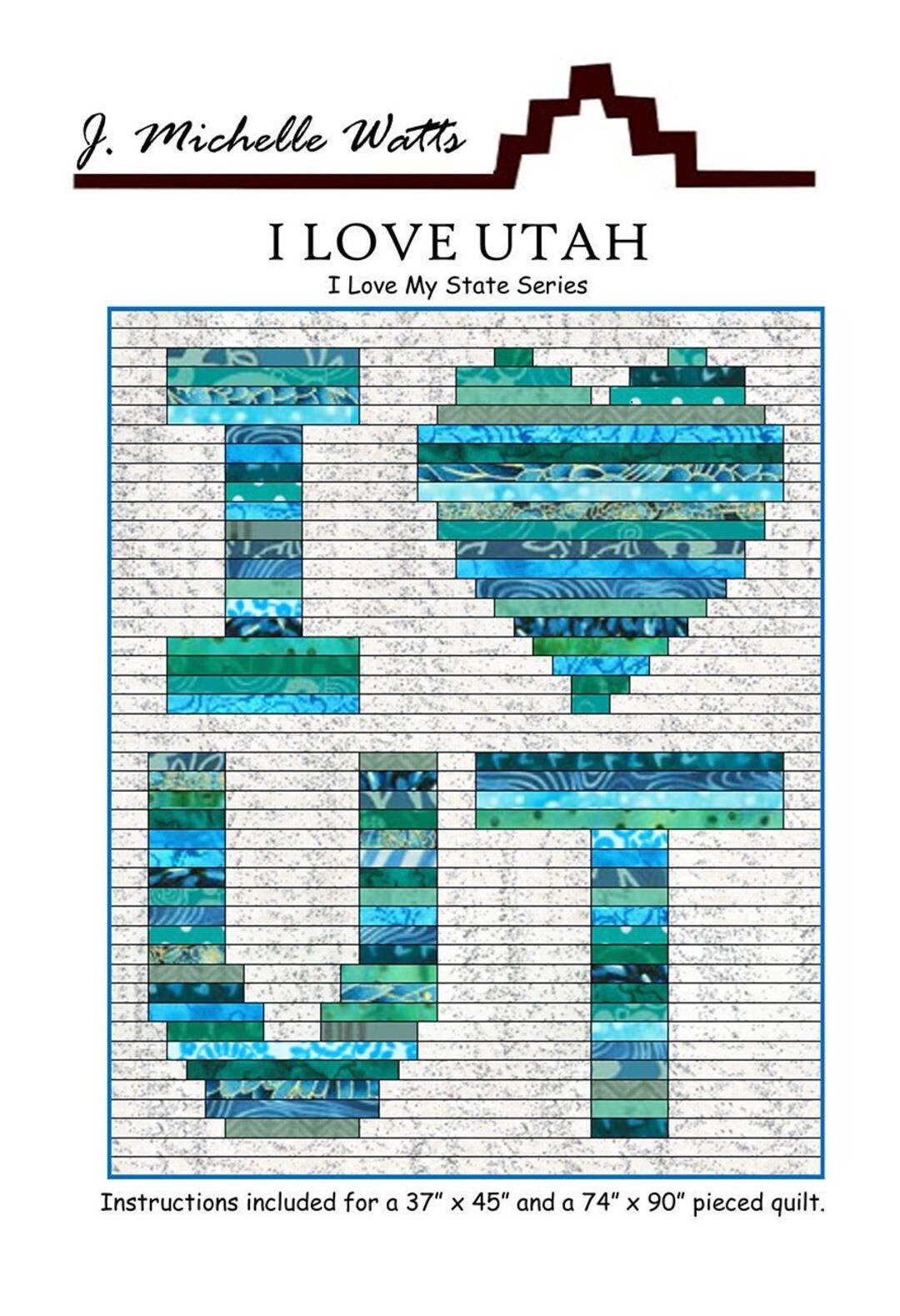 I Love Utah, State Series Quilt Pattern From J. Michelle Watts NEW ...